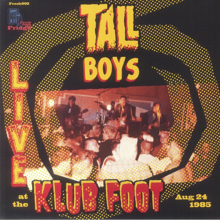 The TALL BOYS - Live At The Klub Foot August 25 1985 Vinyl at Juno Records.