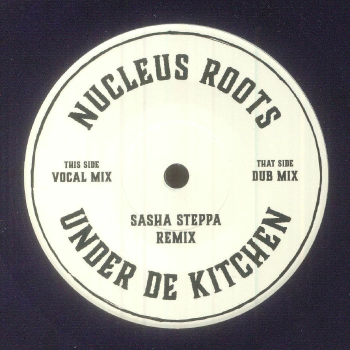 NUCLEUS ROOTS - Under De Kitchen Remix Vinyl at Juno Records.