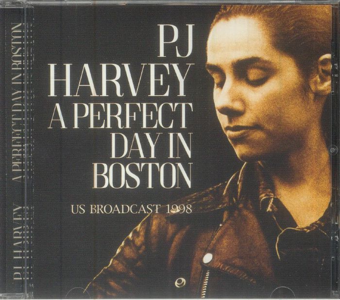 PJ HARVEY - A Perfect Day In Boston: US Broadcast 1998 CD at Juno Records.