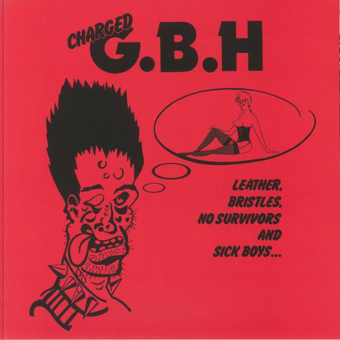 GBH aka CHARGED GBH - Leather Bristles No Survivors & Sick Boys ...