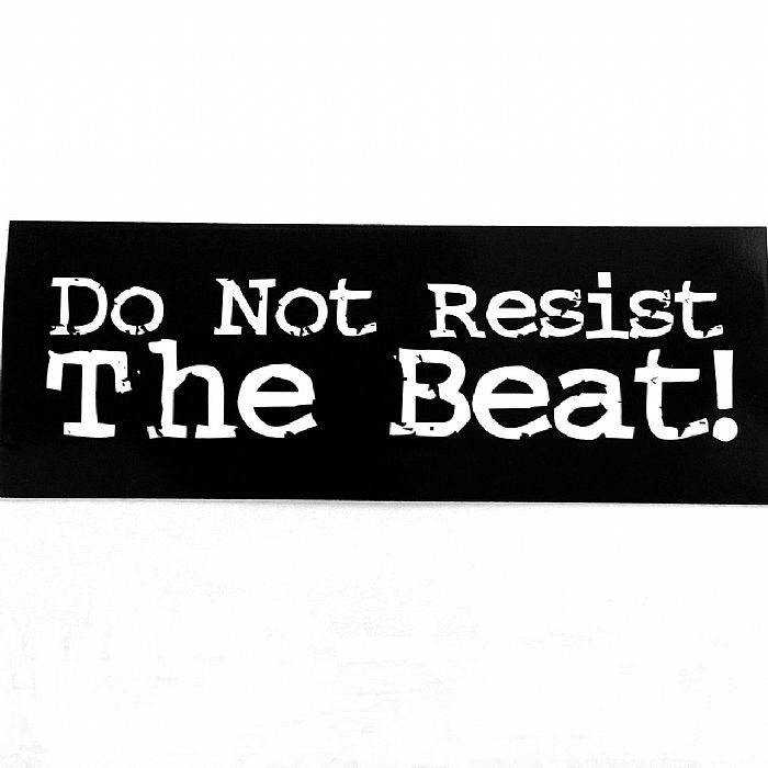 Do Not Resist The Beat! (black & white sticker) (free with any order ...